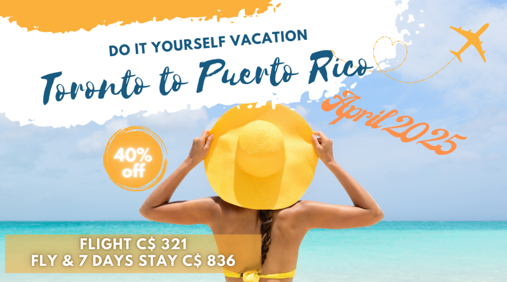 Do-It-Yourself Vacation Adventure from Toronto to Puerto Rico April ...